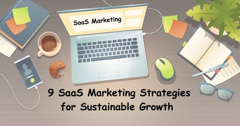 9 SaaS Marketing Strategies for Sustainable Growth