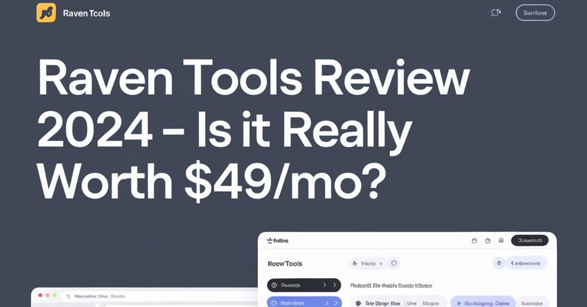 Raven tools Review 2025– Is It Really Worth $49/mo?