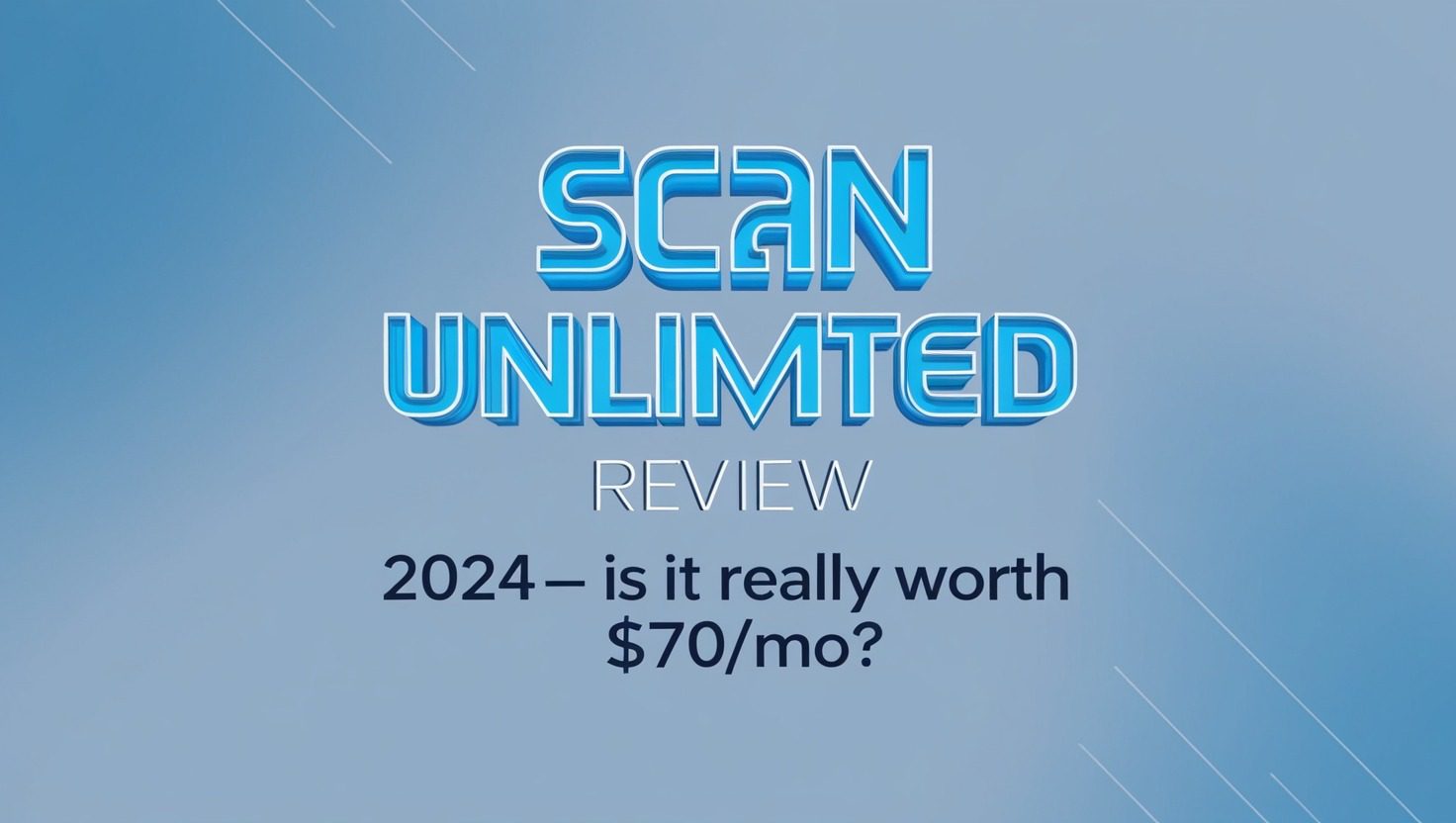 Scan unlimited Review 2024– Is It Really Worth $70/mo?