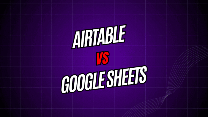 Airtable vs Google Sheets: Which Tool Is Right for Your Team?